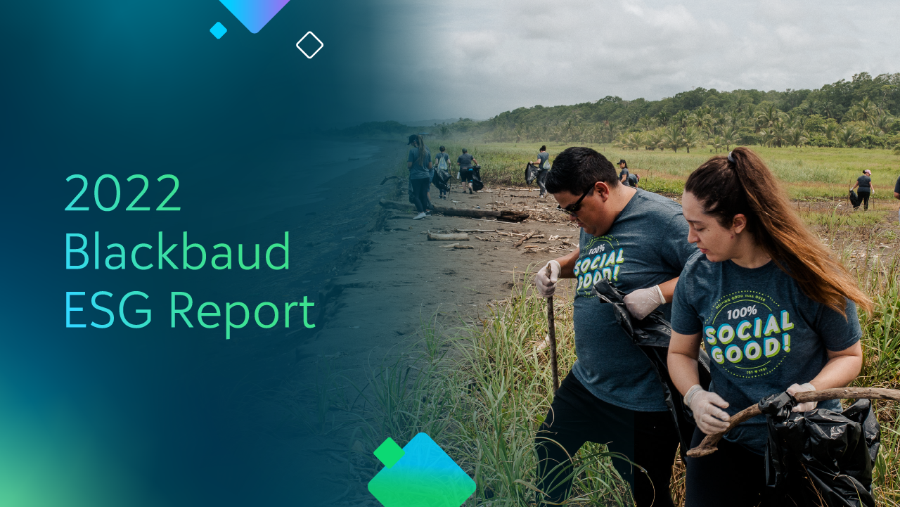 Fueling Social Impact: 2022 Blackbaud ESG Report - Blackbaud Community Fueling Social Impact: 2022 Blackbaud ESG Report - Blackbaud Community